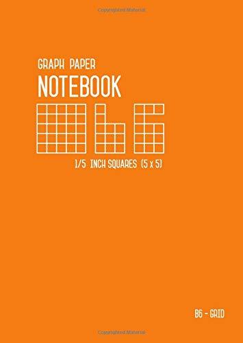Graph Paper Notebook B6 1/5 Inch Squares: Orange, Small, 5 Grids per Inch - 5x5, Numbered Pages, White Sheet, Soft Cover...
