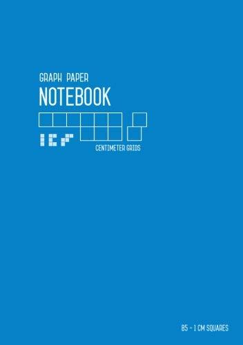 Graph Paper Notebook B5 1 cm Squares: Blue, Medium, Smart Design, Centimeter Grids, Numbered Pages, Composition Book Qua...