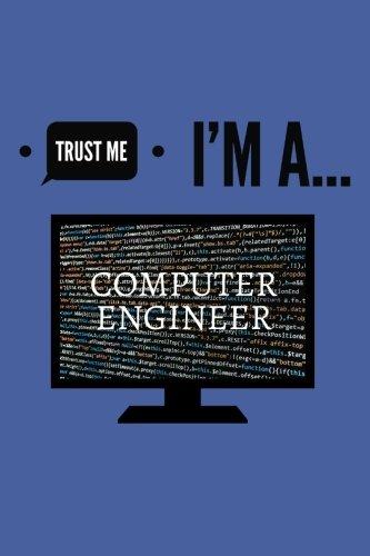 Trust Me I'm A Computer Engineer: Blue Humorous Appreciation Gift | Journal, Exercise Book, Jotter, Notebook, Planner, C...