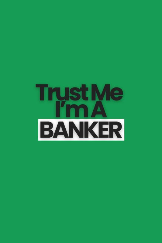 Trust Me I'm A Banker: Blue Motivational Appreciation Gift | Journal, Exercise Book, Jotter, Notebook, Planner, Composit...