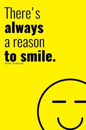 There's Always A Reason To Smile Ruled Notebook: Lined Book, Jotter, Journal, Planner, Composition, Note book | For Ever...