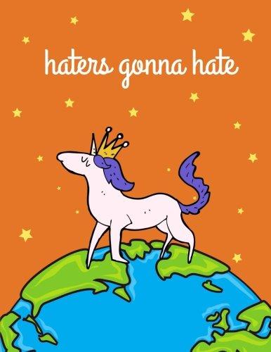 Haters Gonna Hate: Orange Unicorn Notebook, Journal, Diary, 100 Lined Pages (Large, 8.5x11 in.)