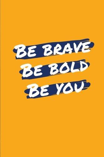 Be Brave. Be Bold. Be You.: 100 Lined Pages, Daily Paperback Notebook, Citrus (Medium, 6 x 9 inches)