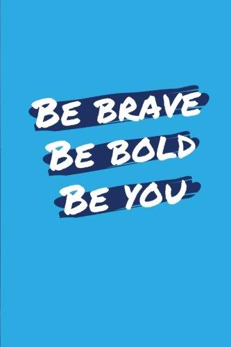 Be Brave. Be Bold. Be You.: 100 Lined Pages, Daily Paperback Notebook, Sky Blue (Medium, 6 x 9 inches)