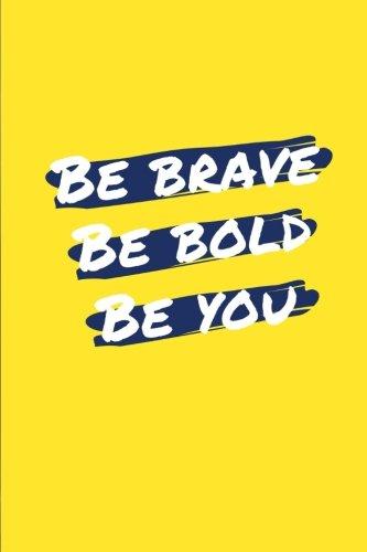 Be Brave. Be Bold. Be You.: 100 Lined Pages, Daily Paperback Notebook, Sunshine Yellow (Medium, 6 x 9 inches)