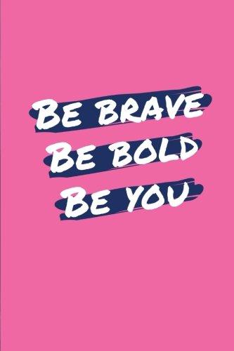 Be Brave. Be Bold. Be You.: 100 Lined Pages, Daily Paperback Notebook, Hot Pink (Medium, 6 x 9 inches)