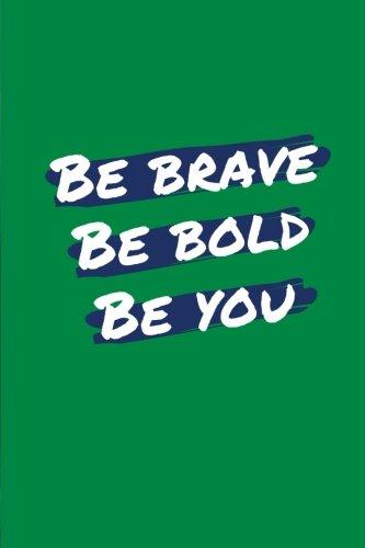 Be Brave. Be Bold. Be You.: 100 Lined Pages, Daily Paperback Notebook, Hunter Green (Medium, 6 x 9 inches)