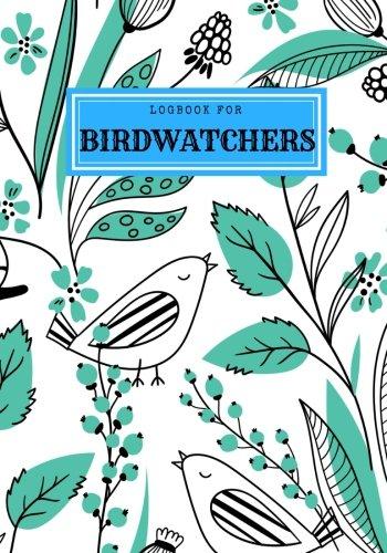 Logbook For Birdwatchers: Aqua Journal Notebook Diary | Gifts For Birdwatchers Birdwatching Lovers | Log Wildlife Birds,...