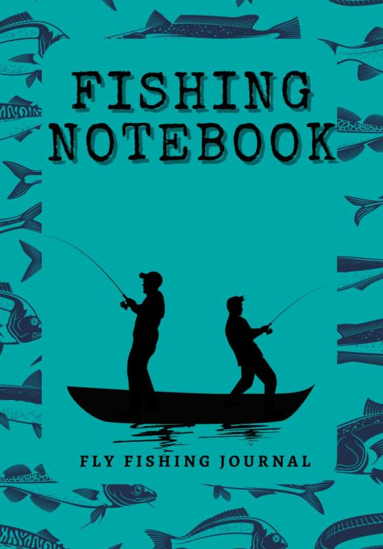 Fishing Notebook: Blue Logbook | Fly Fishing, Angling Log book Journal | Fisherman Log Book Gifts | Dad, Pop, Grandma, G...