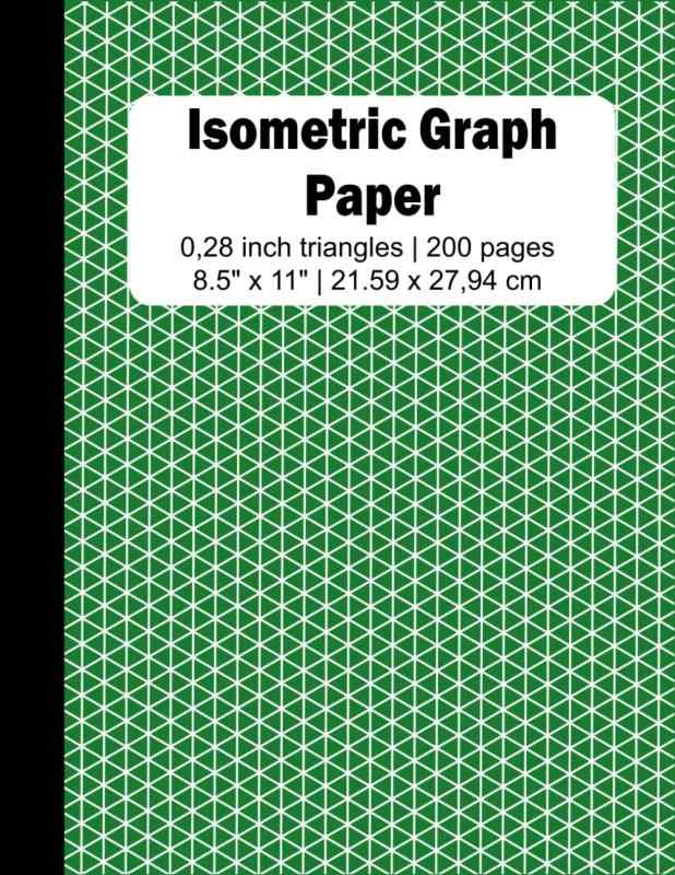 Isometric Graph Paper: Isometric Grid Paper Notebook | 0.28 Inches per triangles | 8,5" x 11". | 21,59 x 27,94...