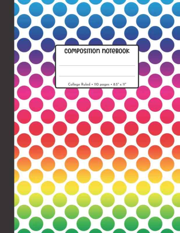 College Ruled Composition Notebook: Colorful Rainbow Polka Dot Gift School Composition Notebook, 1 Subject, College Rule...