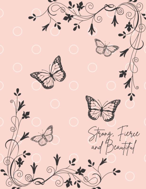 Butterfly Notebook: Strong, Fierce and Beautiful: Pink/Black Writing Journal for Ladies, Girls, Teen, Women | Inspiratio...