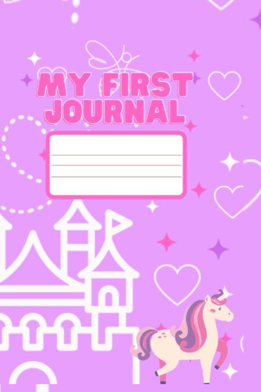 My First Journal - Princess: The perfect first journal to document the daily adventures of a princess