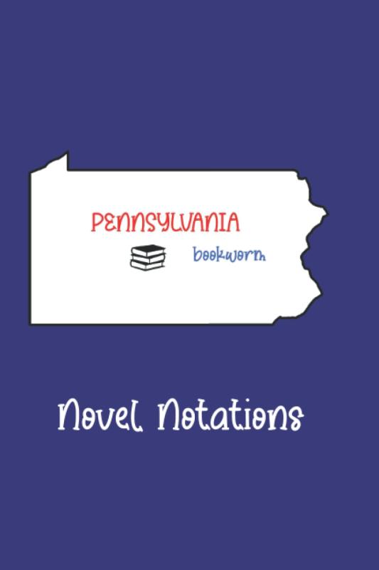Pennsylvania Bookworm Novel Notations Notebook: Daily Note-taking Journal for Pennsylvania Librarians and Bookworms, 120...