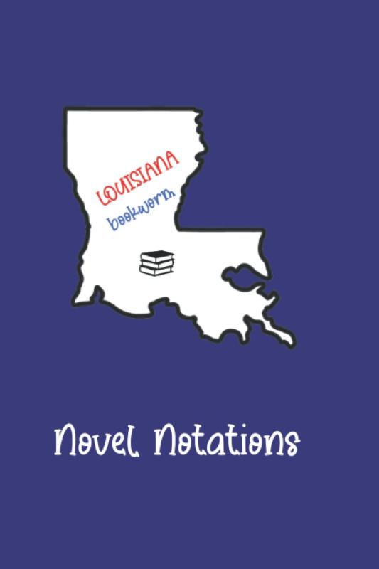 Louisiana Bookworm Novel Notations Notebook: Daily Note-taking Journal for Louisiana Librarians and Bookworms, 120 lined...