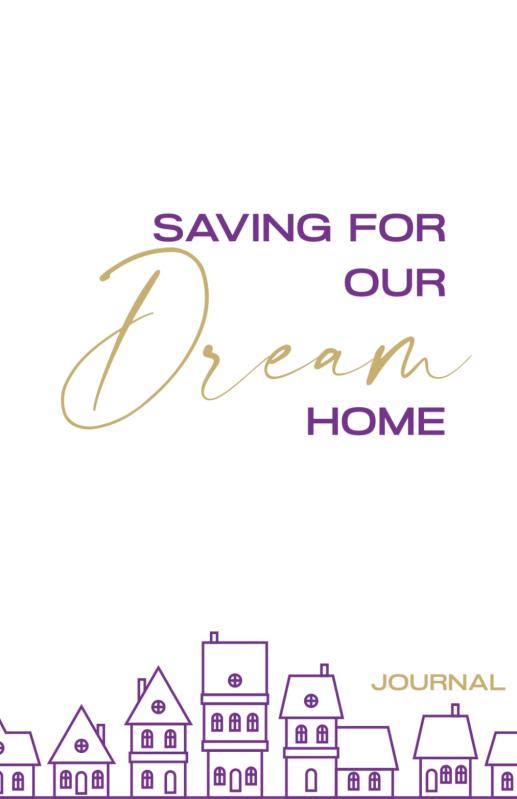 Saving For Our Dream Home: Lined Notebook