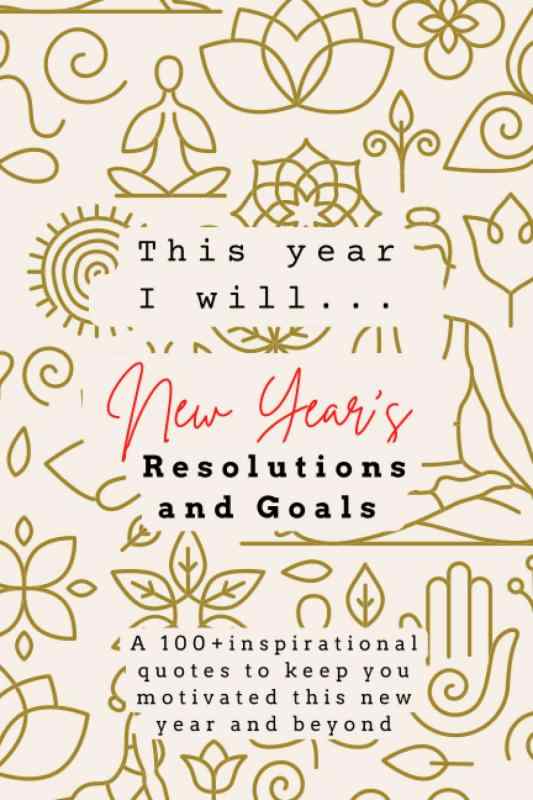 New Year's Resolutions and Goals Notebook with Over 100 Inspirational Quotes: Medium size notebook, 120 Pages, Beige Bac...
