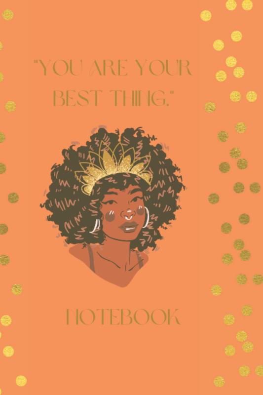 You Are Your Best Thing Notebook: Writing Journal