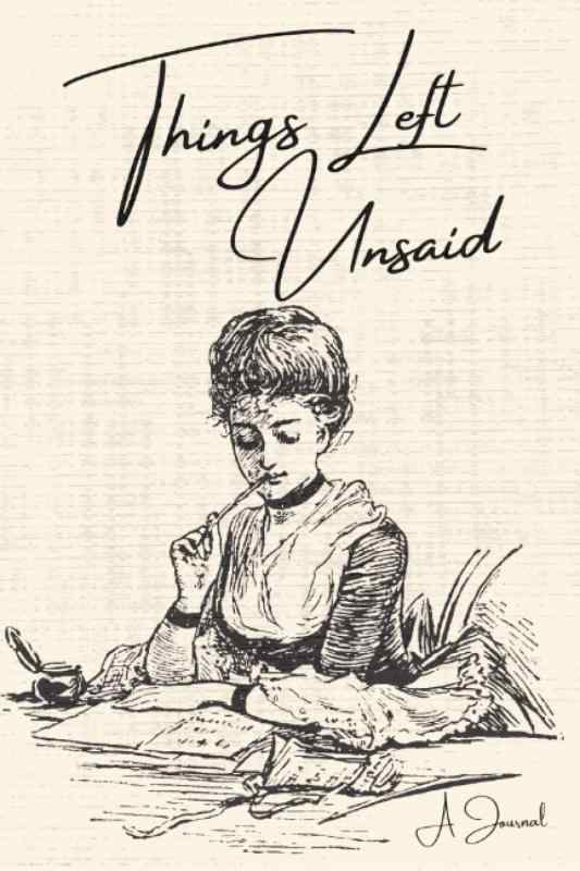 Things Left Unsaid: A Journal for Things You Wanted to Say, but Didn't: 2wo Scoops Original, Vintage Journal, Vent Journ...