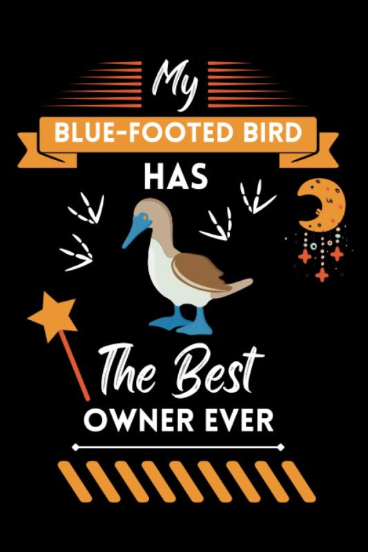 My Blue-Footed Bird Has The Best Owner Ever: Blue-Footed Bird Graph Notebook, Funny Graph Notebook For Cute Blue-Footed ...