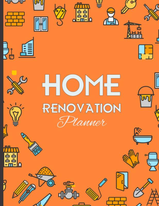 Home Renovation Planner: Construction Notebook Planner,House Builder Diary