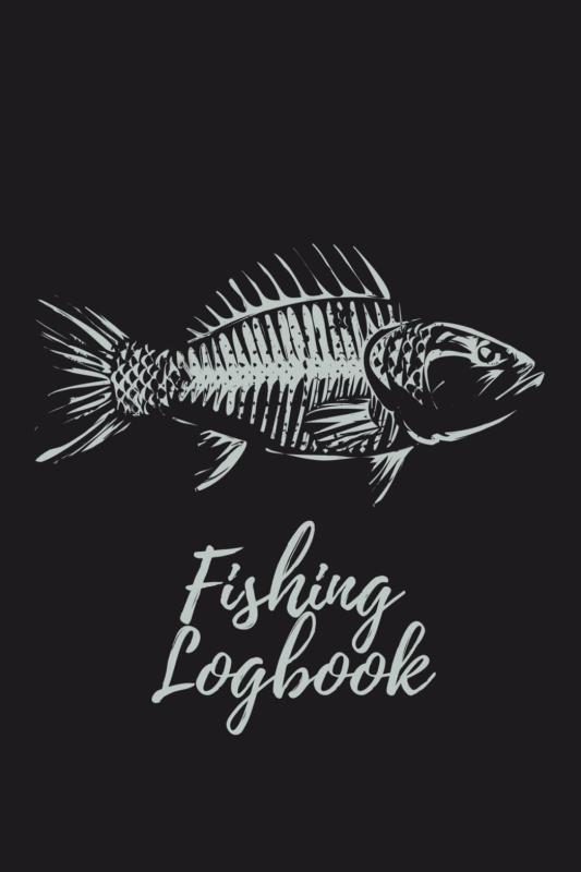 Fishing Log Book: Fisherman Journal to Record Location, Date, Weather, Fish Caught, Techniques, and More, Trips &amp; Ad...