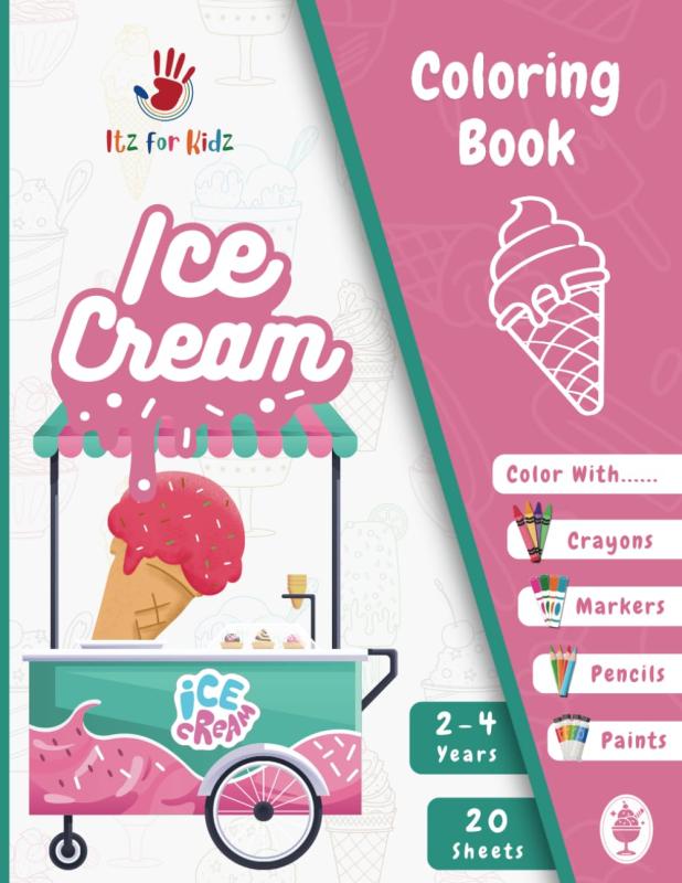 Ice Cream Coloring Book for Toddlers 2-4 years: Made for Ice Cream Lovers | First Coloring Book | Itz for Kidz (Coloring...