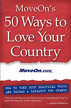 【中古】MoveOn's 50 Ways to Love Your Country: How to Find Your Political Voice and Become a Catalyst for Change (Inner Ocea...