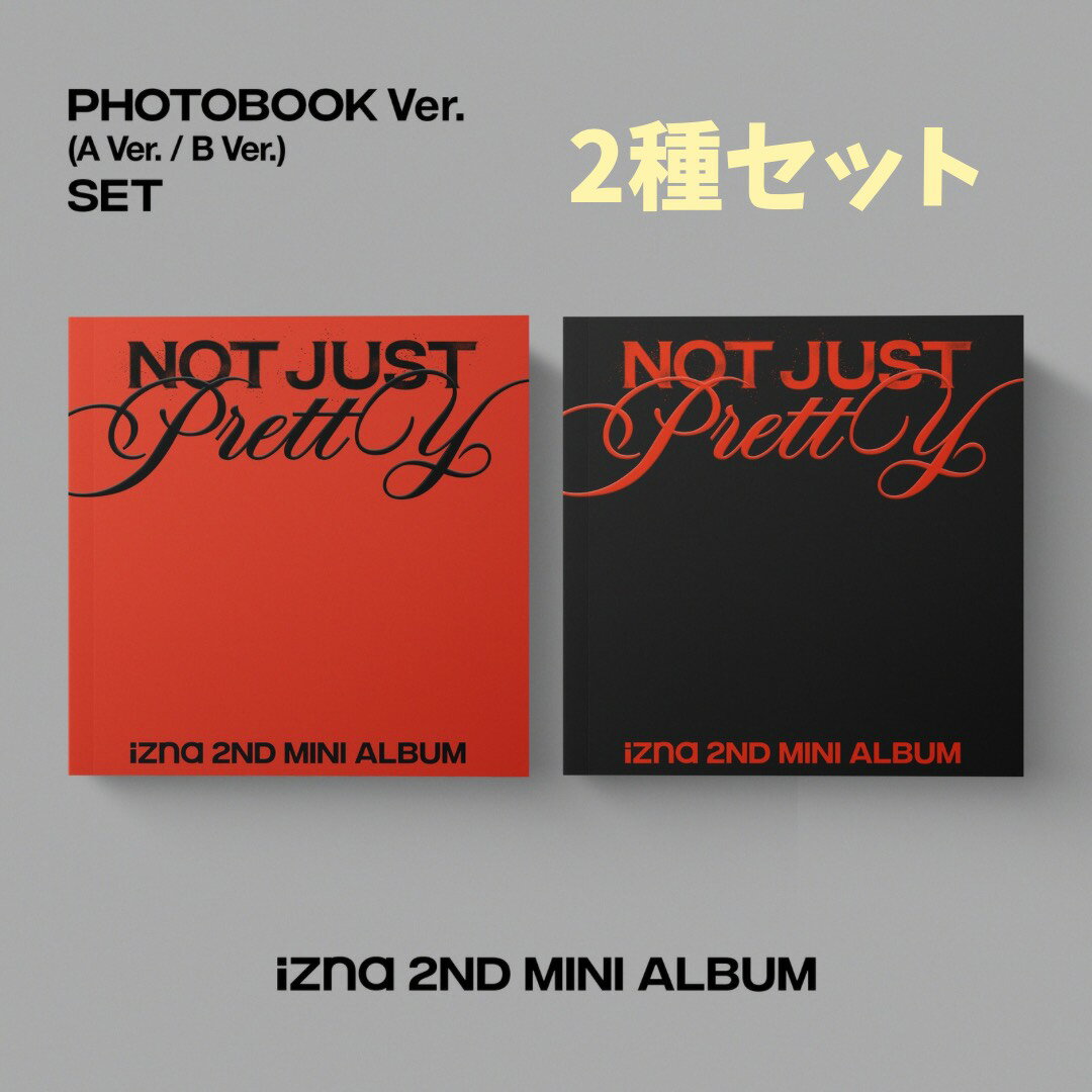 izna [Not Just Pretty] Photobook Ver. 　アルバム2種 ※商品の特性上、お客様のご都合によるキャンセル・返品・交換は承っておりません。 ※輸入商品のため汚れ・擦れ・多少の破れなどがある場合がございます。 ...