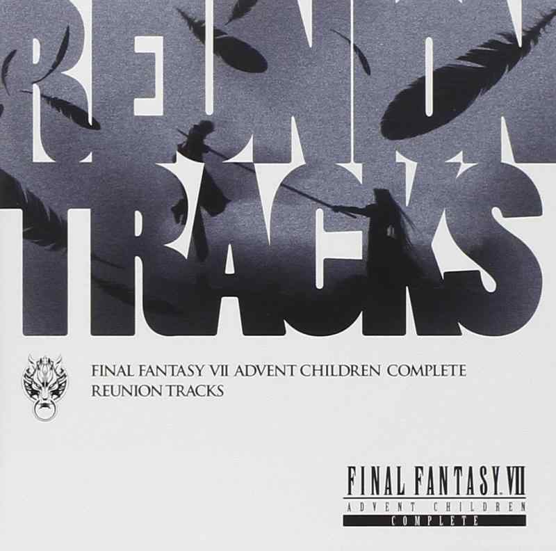 Reunion Tracks/FINAL FANTASY VII ADVENT CHILDREN COMPLEATE