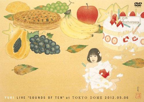 YUKI LIVE“SOUNDS OF TEN" at TOKYO DOME 2012.05.06 [DVD]