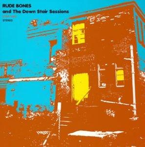 RUDE BONES and The Down Stair Sessions(CCCD)