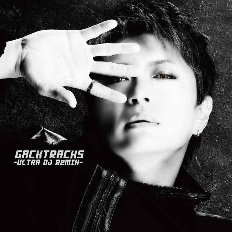 GACKTracks-ULTRA DJ ReMIX- - GACKT