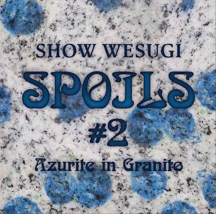 SPOILS#2 Azurite in Granite - 上杉昇_