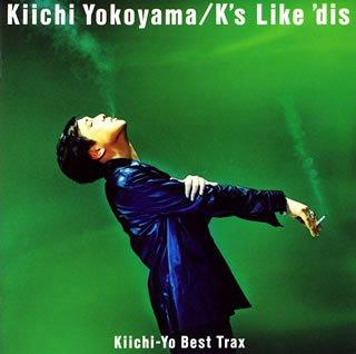 K's Like 'dis 〜 Kiichi‐Yo Best Trax