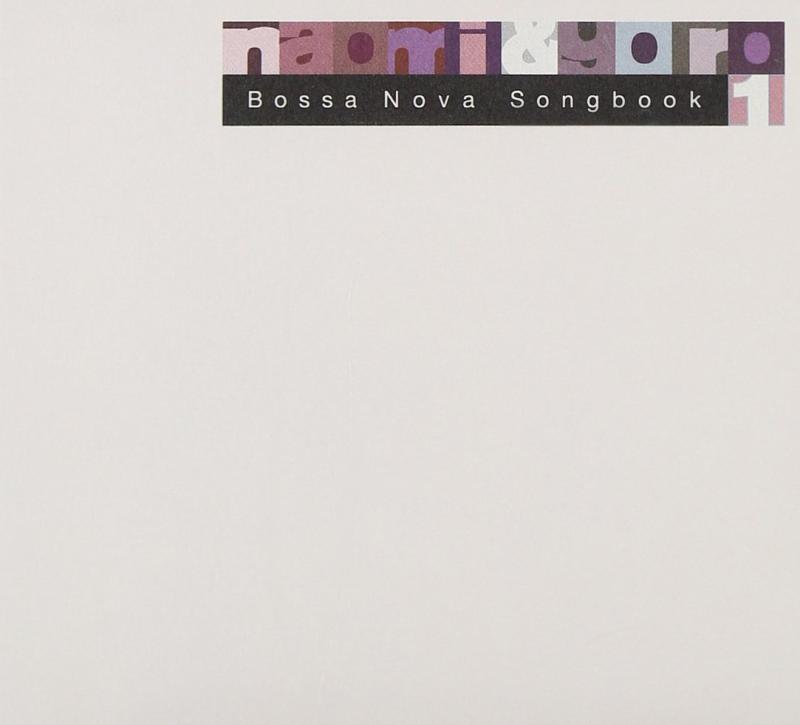 Bossa Nova Songbook 1 - naomi&amp;goro