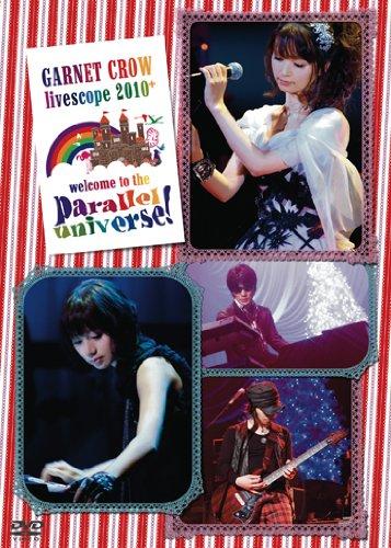 GARNET CROW livescope 2010+~welcome to the parallel universe~ [DVD]