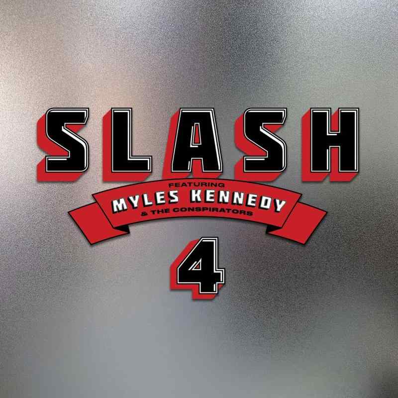 4 - SLASH FEAT. MYLES KENNEDY AND THE CONSPIRATORS