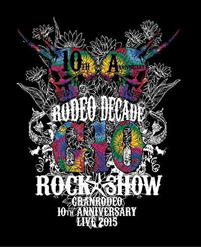 GRANRODEO 10th ANNIVERSARY LIVE 2015 G10 ROCKSHOW -RODEO DECADE- BD [Blu-ray]