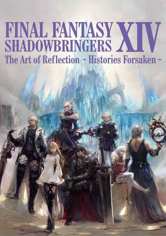 FINAL FANTASY XIV: SHADOWBRINGERS | The Art of Reflection - Histories Forsaken - (SE-MOOK)