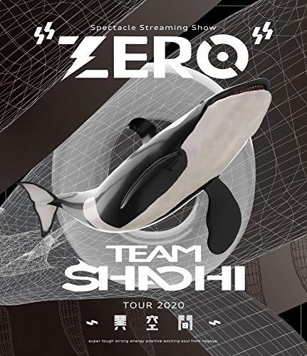TEAM SHACHI TOUR 2020 ~異空間~:Spectacle Streaming Show "ZERO" [Blu-ray]