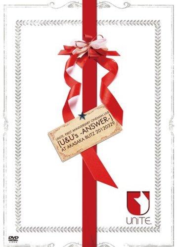 『UNiTE. FIRST ANNIVERSARY ONEMAN LIVE[U&amp;U's -ANSWER-]AT AKASAKA BLITZ 20120329』 [DVD]