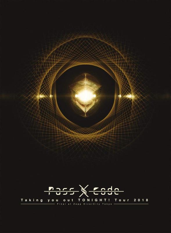 PassCode Taking you out TONIGHT Tour 2018 Final at Zepp DiverCity Tokyo [DVD]