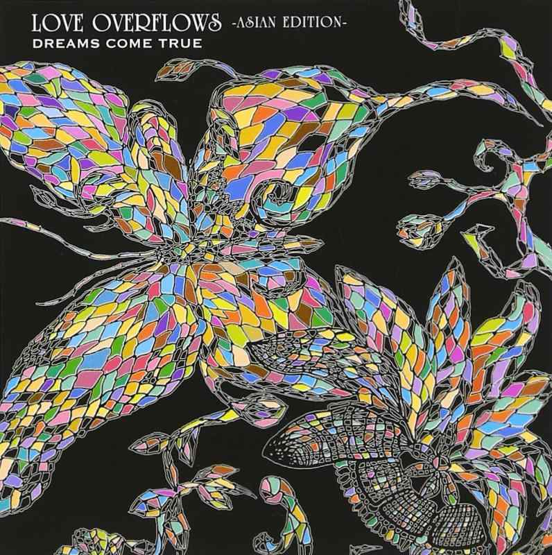 LOVE OVERFLOWS-ASIAN EDITION - DREAMS COME TRUE