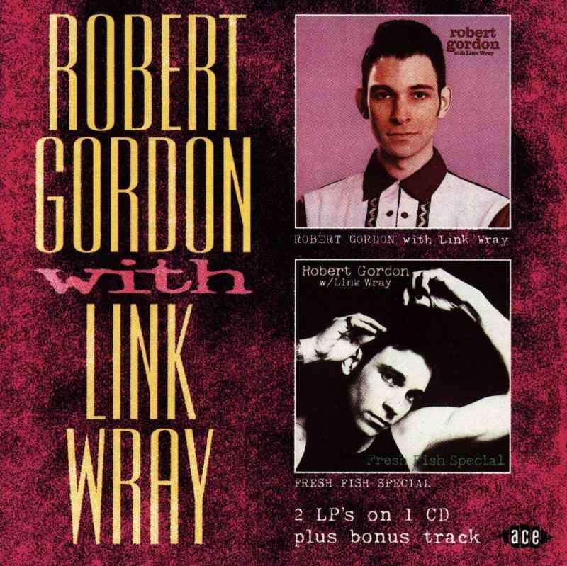 ROBERT GORDON&amp;LINK WRAY/FRESH FISH SPECIAL
