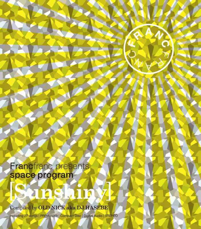 Francfranc presents space program [Sunshiny] Compiled by OLD NICK aka DJ HASEBE