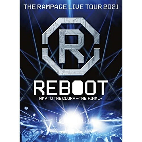 THE RAMPAGE LIVE TOUR 2021 ”REBOOT” 〜WAY TO THE GLORY〜 THE FINAL (本編ディスク+特典ディスク)THE RAMPAGE from EXILE TRIBEランペイジフロムエグザイ...