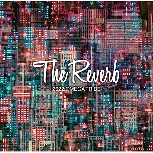 The Reverb 2022 OMEGA TRIBE1986 OMEGA TRIBE/CARLOS TOSHIKI & OMEGA TRIBE1986オメガトライブ/カルロストシキアンドオメガトライブ 1986おめがとらいぶ/かるろすとし...