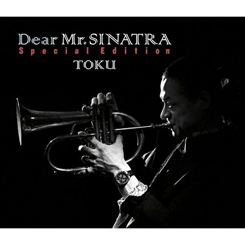 Dear Mr.SINATRA Special Edition (解説歌詞対訳付) (期間生産限定盤)TOKUトク とく　発売日 : 2016年5月11日　種別 : CD　JAN : 4547366260724　商品番号 : SICX-44...