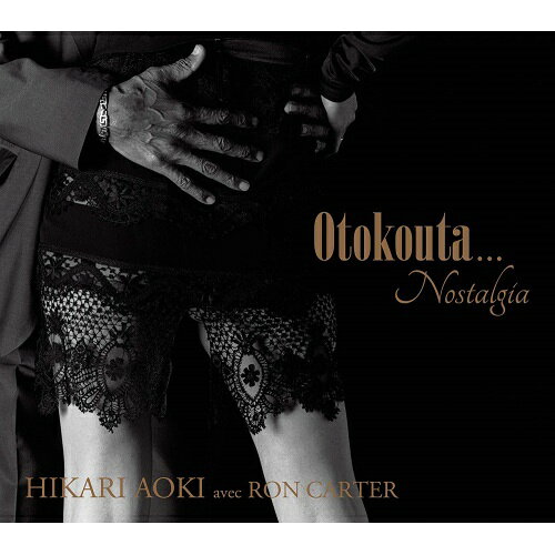 Otokouta... NostalgiaHIKARI AOKI avec Ron Carterヒカリアオキ/カーター ロン ひかりあおき/かーたー ろん　発売日 : 2020年1月29日　種別 : CD　JAN : 45239490903...